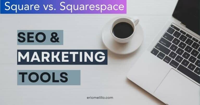 Squarespace vs Square: Go Head to Head 2024 Comparison - EricMelillo.com